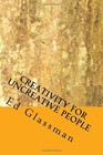 Creativity For Uncreative People: How To Be More Creative Than You ...
