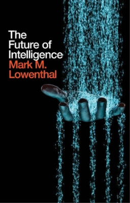 Mark M. Lowenthal The Future of Intelligence (Poche) | eBay