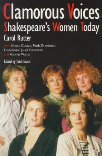 Clamorous Voices: Shakespeare's Women Today by et al 070434145X The ...