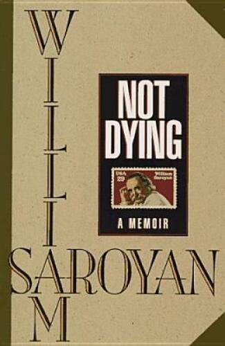 Not Dying - Paperback By Saroyan, William - GOOD 9781569800812| eBay