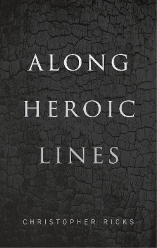 Christopher Ricks Along Heroic Lines (Relié) | eBay