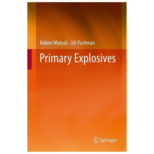 Primary Explosives by Robert Matyas and Jií Pachman (2013, Hardcover ...