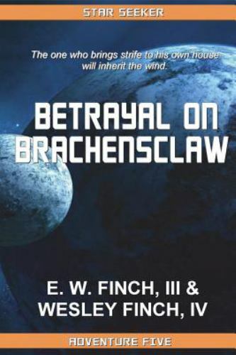Star Seeker Ser.: Star Seeker: Betrayal on Brachensclaw by Wesley Finch ...