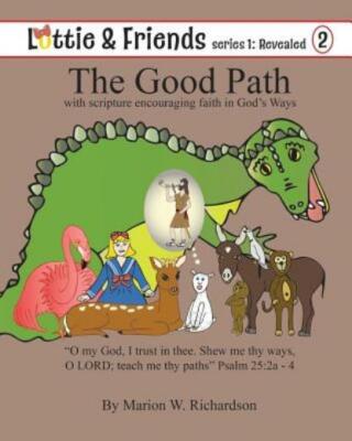 The Good Path: With Scripture Encouraging Faith In God's Ways ...