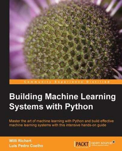 Building Machine Learning Systems with Python by Willi Richert: New ...