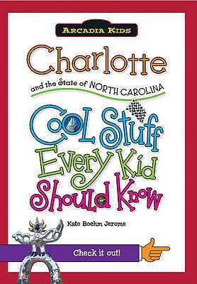 Charlotte and the State of North Carolina: : Cool Stuff Every Kid ...