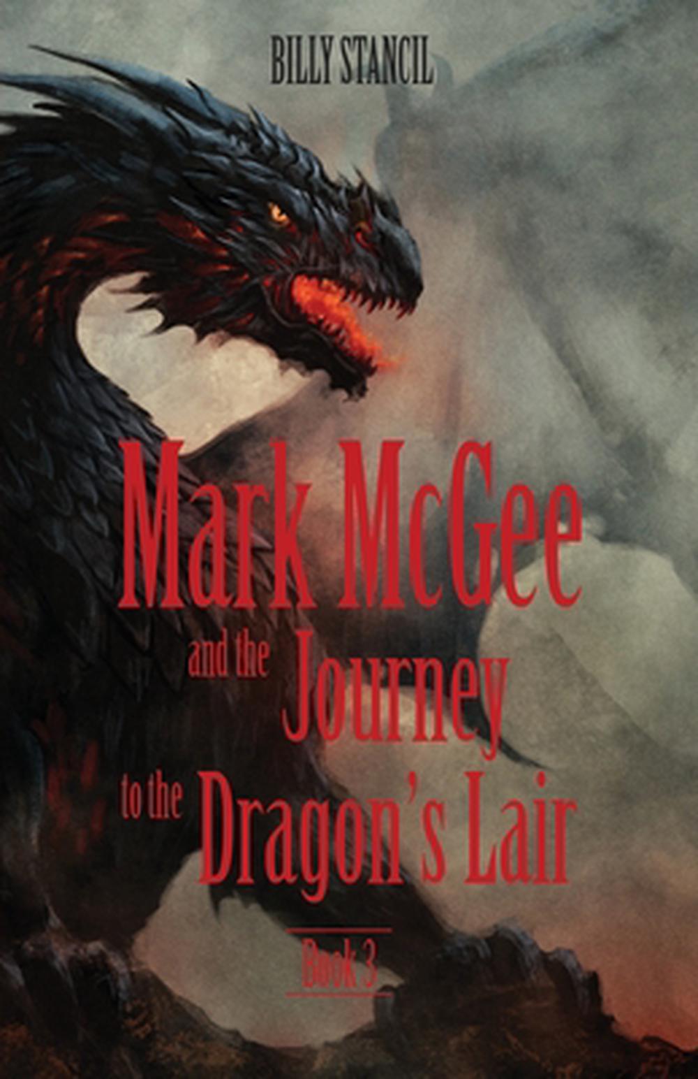 Mark McGee and the Journey to the Dragon's Lair: Book 3 by Billy ...