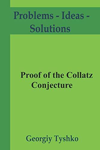 Proof of the Collatz conjecture (Problems - Ideas - Solutions) by ...