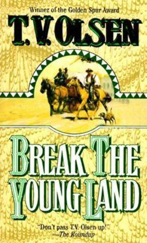 Break the Young Land by T. Olsen and Theodore V. Olsen (1997, Trade ...