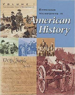 Opposing Viewpoints in American History - Volume 1: from Colonial Times ...