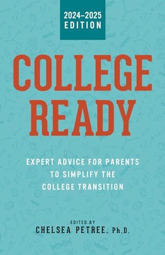 College Ready: Expert Advice for Parents to Simplify the College ...