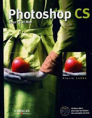 Photoshop CS: Pour PC et Mac Labbe, Pierre | eBay