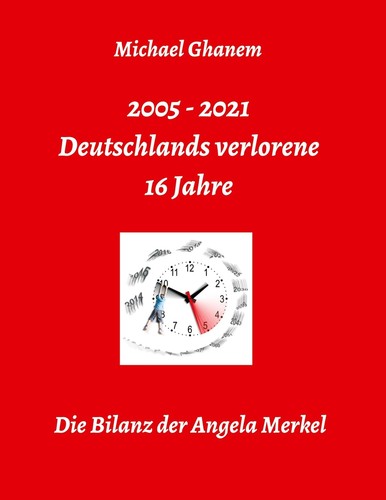 Deutschlands verlorene 16 Jahre | Die Bilanz der Angela Merkel ...