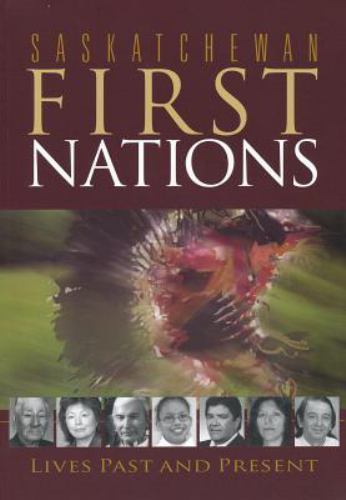 Saskatchewan First Nations : Lives Past and Present by Christian ...