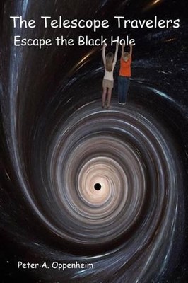 The Telescope Travelers Escape the Black Hole by Peter A. Oppenheim ...