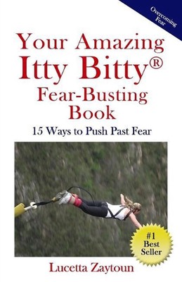 Your Amazing Itty Bitty Fear-Busting Book: 15 Ways to Push Past Fear by ...