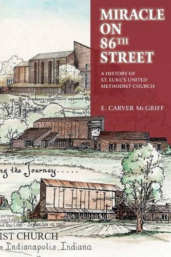 MIRACLE ON 86TH STREET: A HISTORY OF ST. LUKE'S UNITED By E. Carver ...
