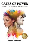 Gates of Power: Actualize Your True Self - 2nd Edition, Bachar ...