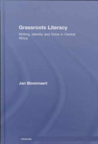 Grassroots Literacy: Writing, Identity and Voice in Central Africa by ...
