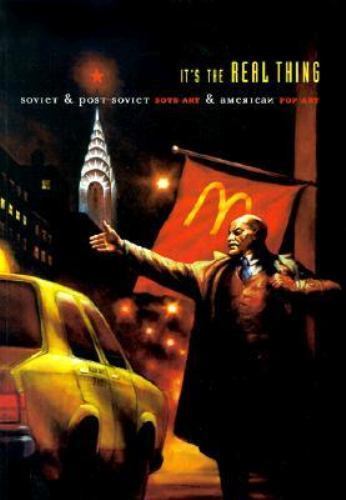 It's the Real Thing : Soviet & Post-Soviet Sots Art & American Pop Art ...