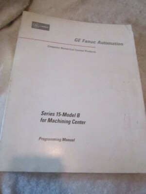 Factory GE Fanuc Automation Series 15 Model B Machining Programming ...