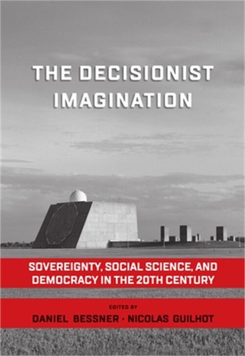 The Decisionist Imagination: Sovereignty, Social Science and Democracy ...