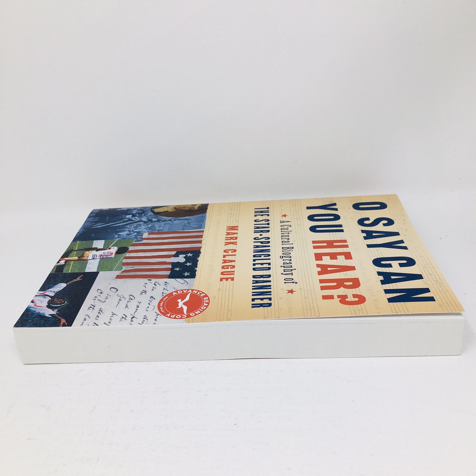 O Say Can You Hear? : A Cultural Biography of the Star-Spangled Banner ...