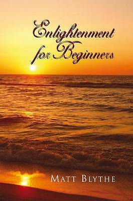 Enlightenment for Beginners by Matt Blythe (2010, Hardcover) for sale ...