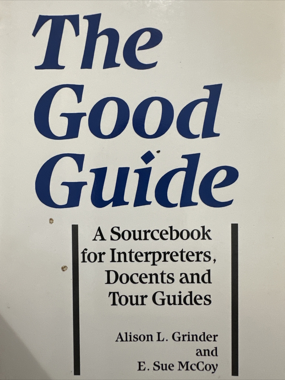 The Good Guide : A Sourcebook for Interpreters, Docents, and Tour ...
