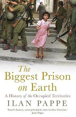 The Biggest Prison on Earth: A History of the Occupied Territories by ...
