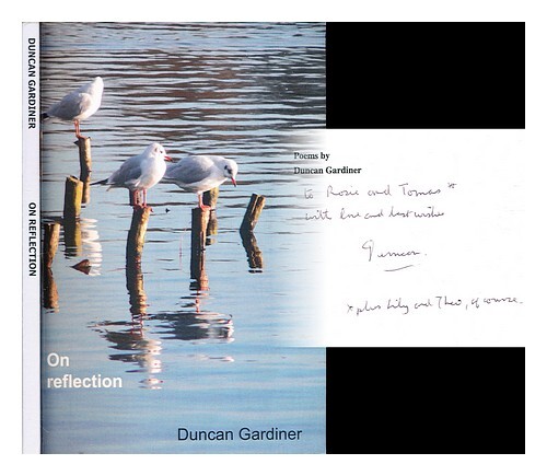 GARDINER, DUNCAN On reflection : poems by Duncan Gardiner 2008 First ...
