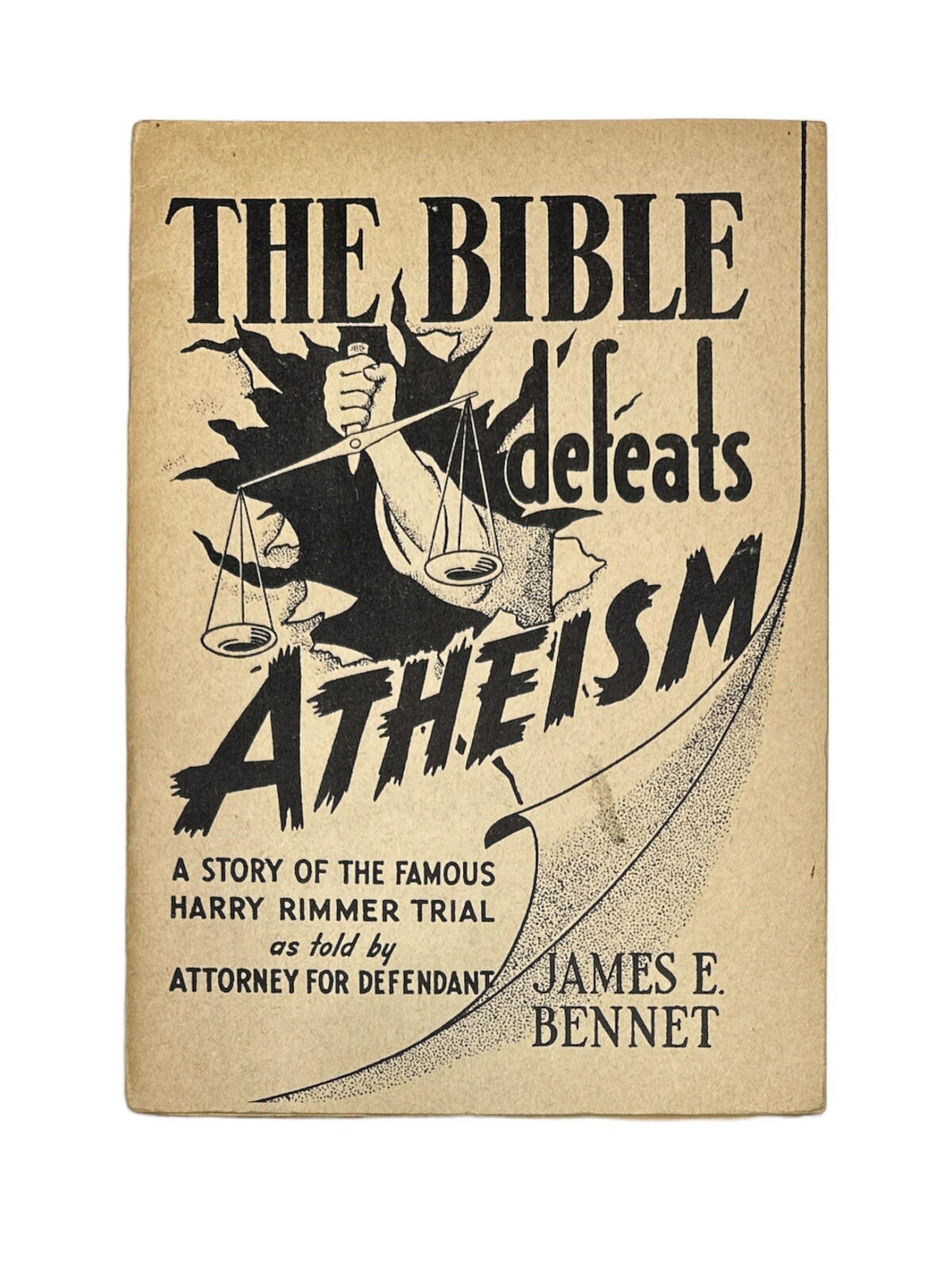 THE BIBLE DEFEATS ATHEISM 1947 James E. Bennet The Story of Harry ...