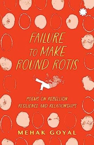 Failure To Make Round Rotis: Poems on Rebellion, Resilience and ...
