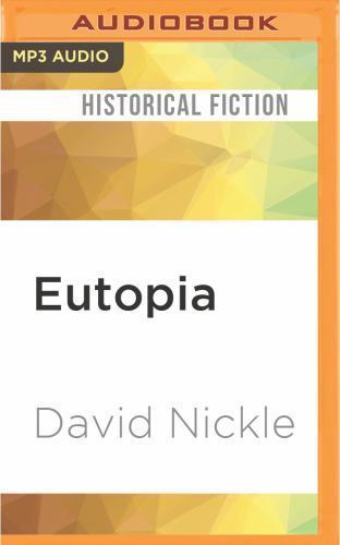Eutopia : A Novel of Terrible Optimism by David Nickle (2016, CD MP3, Unabridged edition) for ...