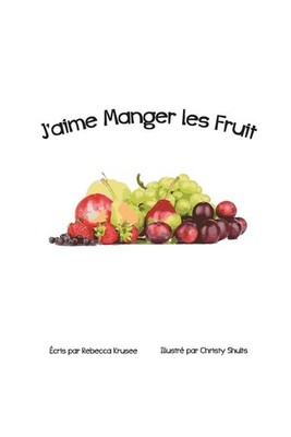 J'aime Manger Les Fruit by Rebecca Krusee (French) Paperback Book ...
