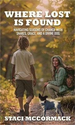 Where Lost Is Found: Navigating Seasons of Change with Snakes, Grace ...