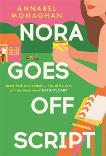Nora Goes Off Script: The unmissable summer romance for fans of Beth O ...