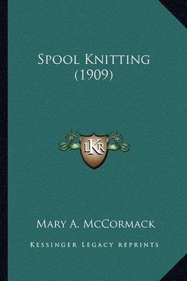 Mary A McCormack Spool Knitting (1909) (Poche) | eBay