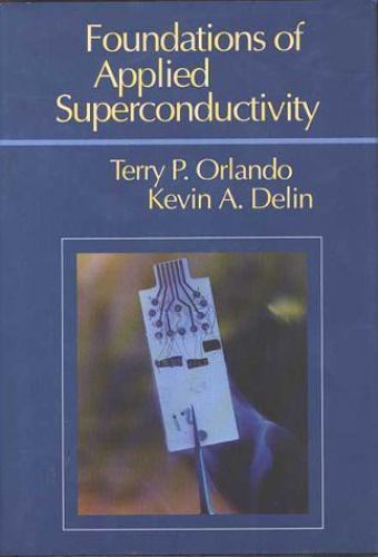 Electrical Engineering Ser.: Foundations of Applied Superconductivity ...