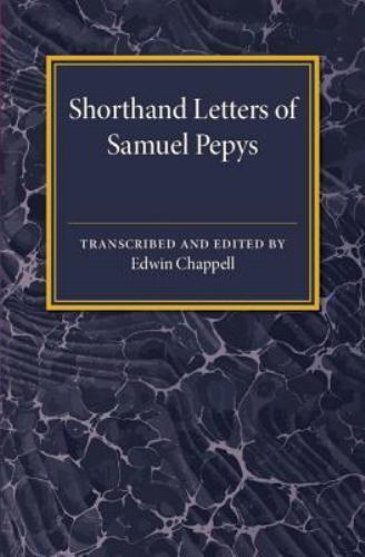 Shorthand Letters of Samuel Pepys : From a Volume Entitled S. Pepys ...