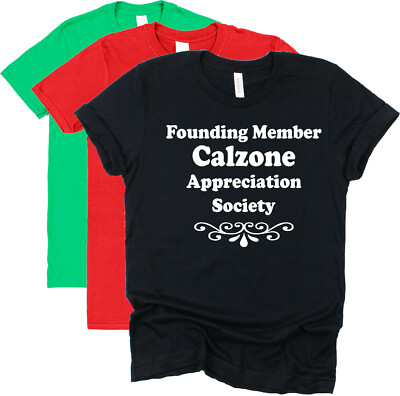 Calzone Appreciation Society T-Shirt Gift for Food Lover Pizza Lover ...