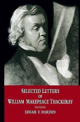 Selected Letters of William Makepeace Thackeray by Mike Hill (1996 ...