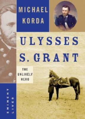 Ulysses S. Grant: The Unlikely Hero (Eminent Lives) - Hardcover - VERY ...