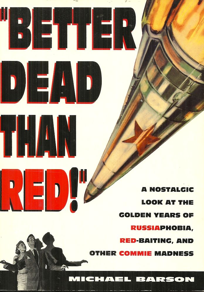Better Dead Than Red! : A Nostalgic Look at the Golden Years of ...