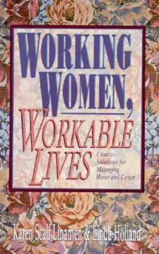 Working Women, Workable Lives by Karen Scalf Linamen; Linda Holland ...