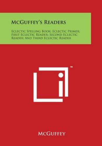 McGuffey's Readers : Eclectic Spelling Book; Eclectic Primer; First ...