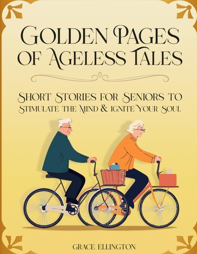 Heartwarming Short Stories for Seniors - Golden Pages of Ageless Tales ...