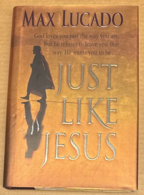 Just Like Jesus by Max Lucado (1998, Hardcover, GOOD) 9780849912962| eBay