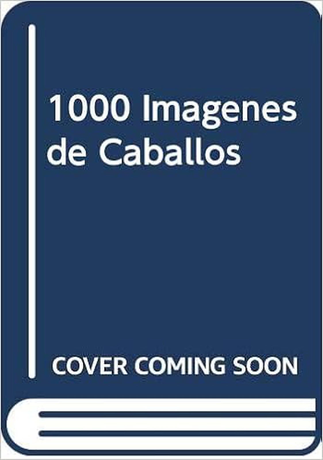 1000 Imagenes de Caballos (Spanish Edition) LeClair, Bertrand | eBay