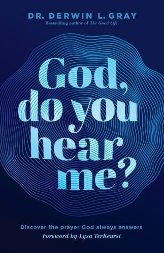 God, Do You Hear Me?: Discover the Prayer God Always Answers by Gray ...